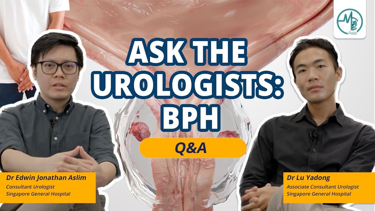 All About BPH: Ask The Urologists | Dr Edwin Aslim, Dr Lu Yadong - YouTube