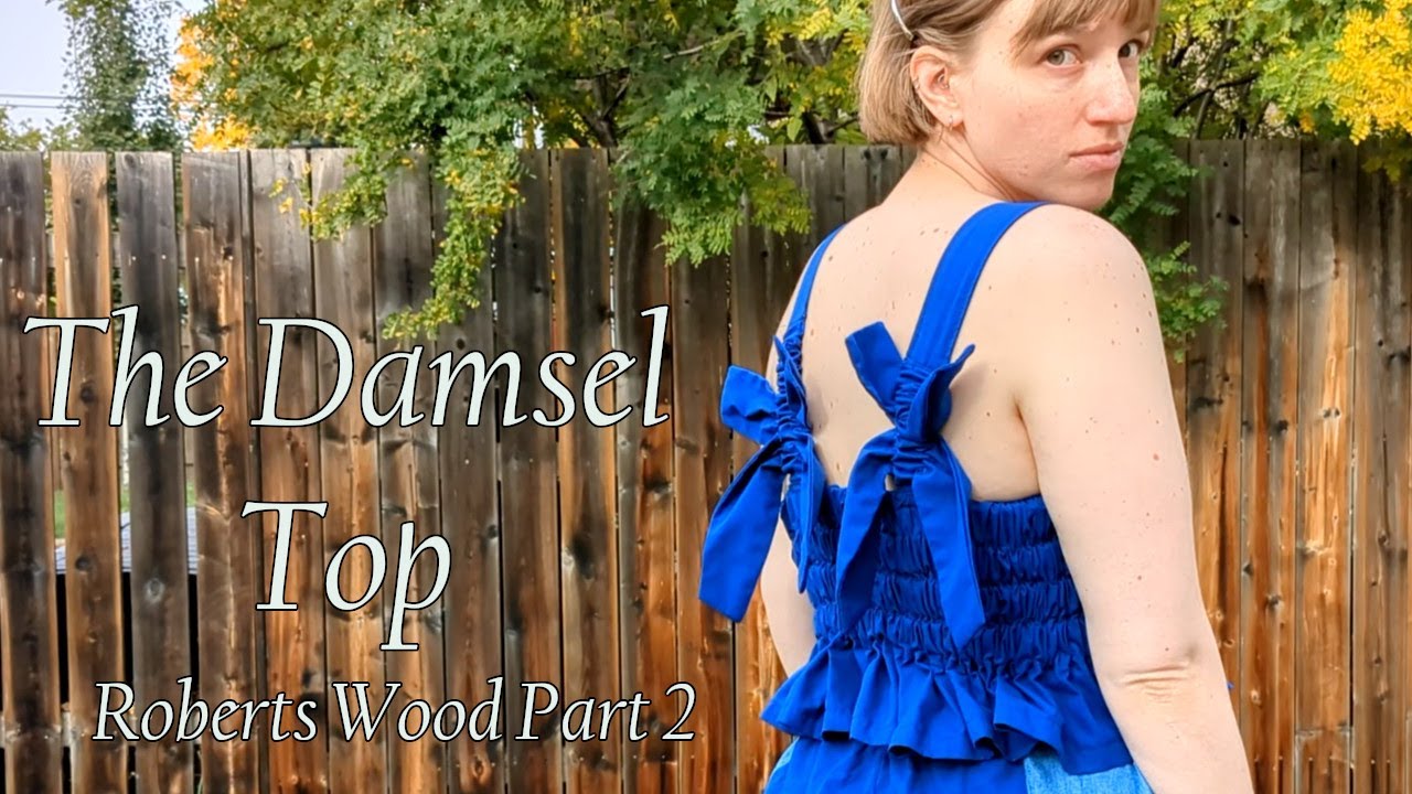 Making the Damsel Top- Roberts Wood Part Two - YouTube