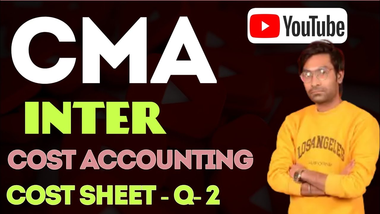 COST SHEET - QUESTION -2 ll CMA INTER - YouTube