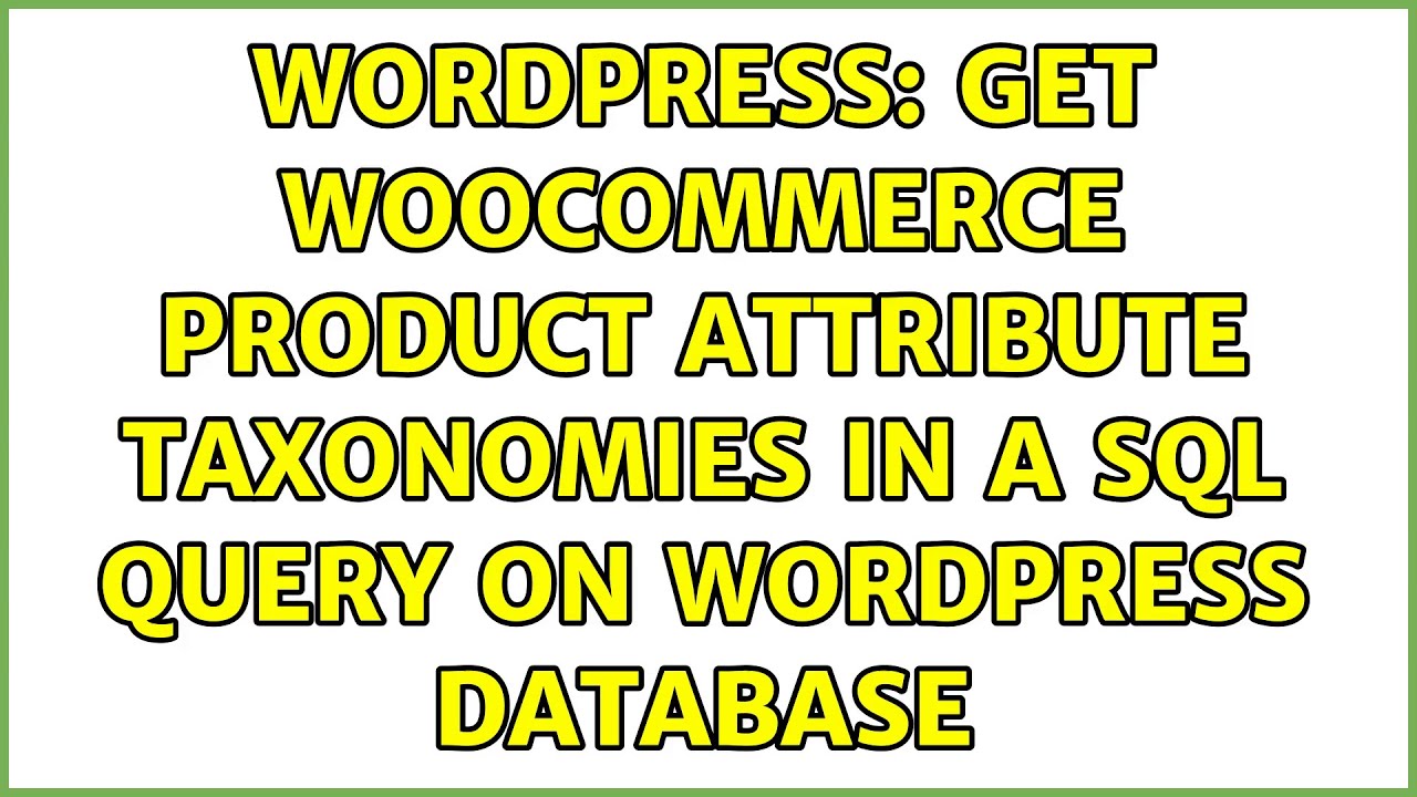 Wordpress Get WooCommerce Product Attribute Taxonomies In A SQL Query wordpress-get-woocommerce-product-attribute-taxonomies-in-a-sql-query