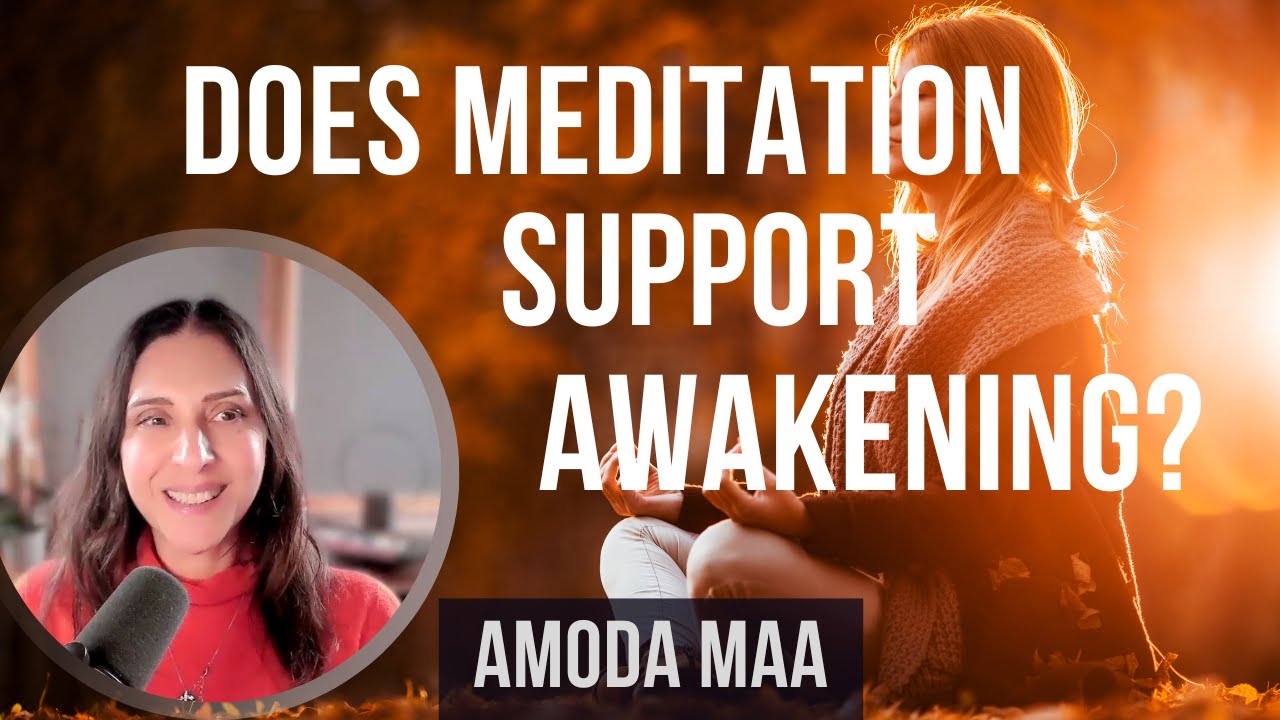 Two Types of Meditation That Can Support Nondual Awakening | Amoda Maa ...