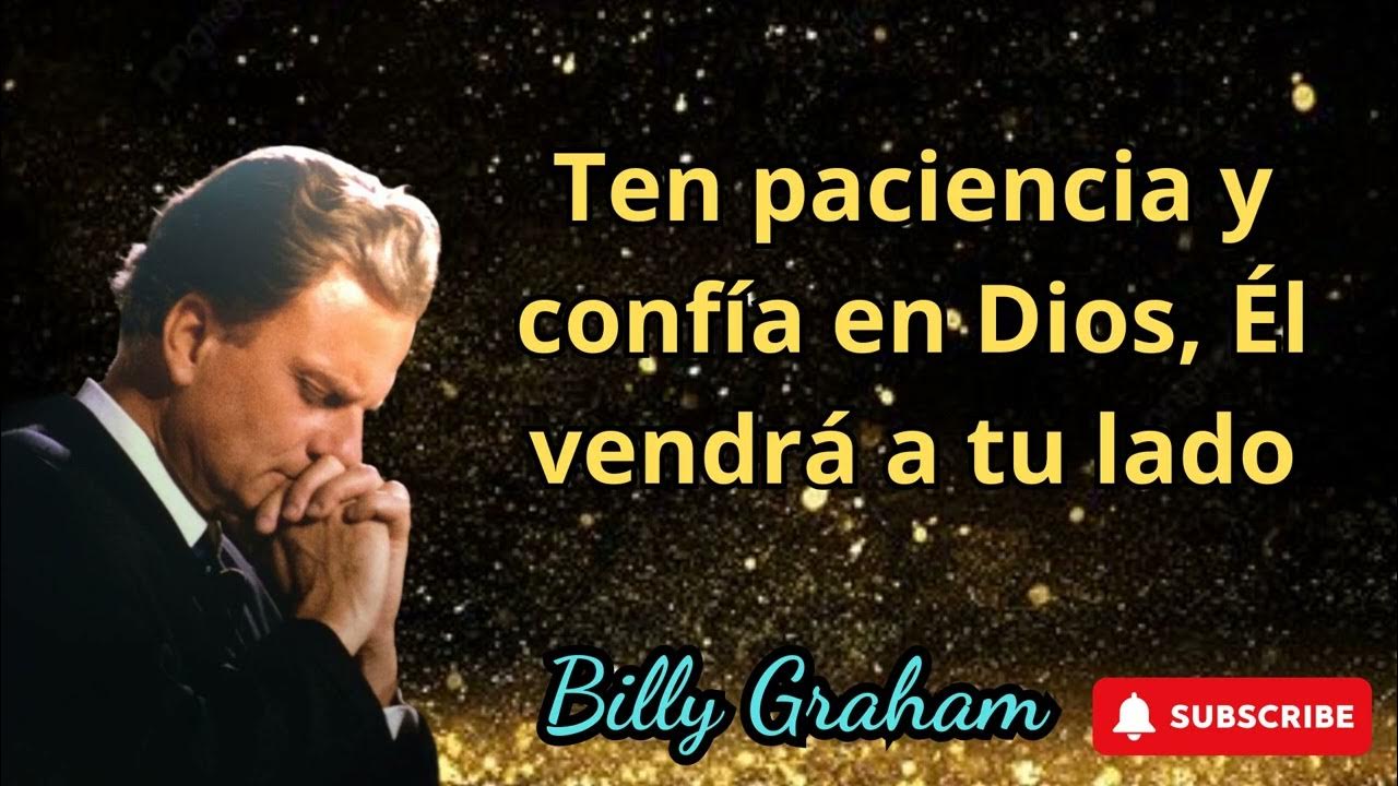 Ten paciencia y confía en Dios, Él vendrá a tu lado - Billy Graham Sermones 2024 - YouTube
