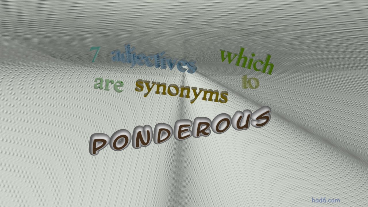 Ponderous 8 Adjectives With The Meaning Of Ponderous sentence Ponderous 8 Adjectives With The Meaning Of Ponderous sentence