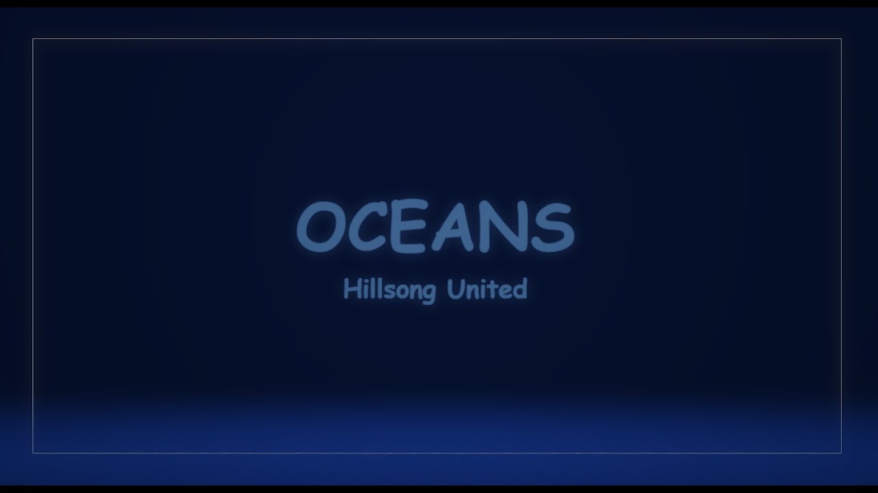 Oceans - Lyrics (Hillsong United) - YouTube