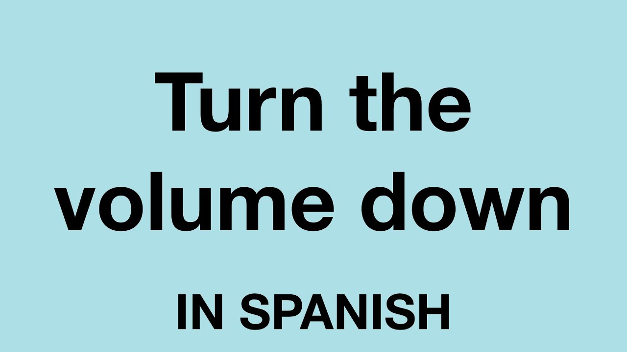 How To Say Turn The Volume Down In Spanish YouTube how-to-say-turn-the-volume-down-in-spanish-youtube
