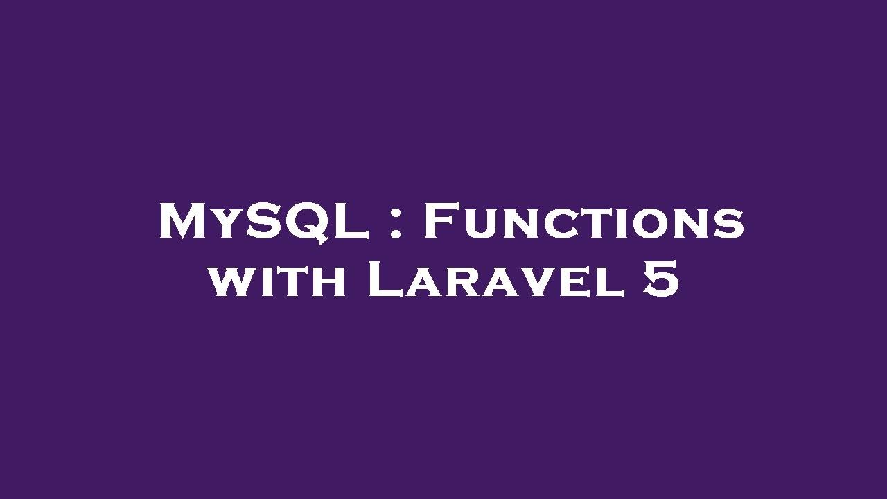Mysql Functions With Laravel 5 Youtube 7328