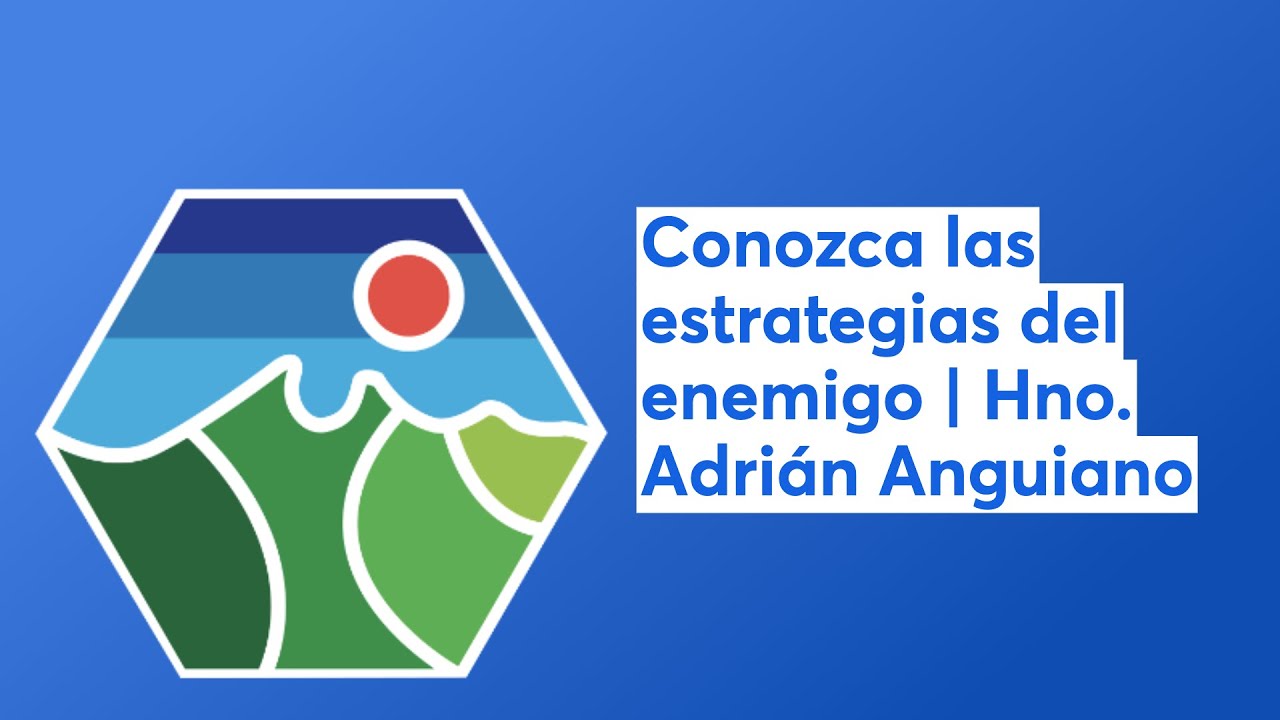 Conozca las estrategias del enemigo | Hno. Adrián Anguiano - YouTube