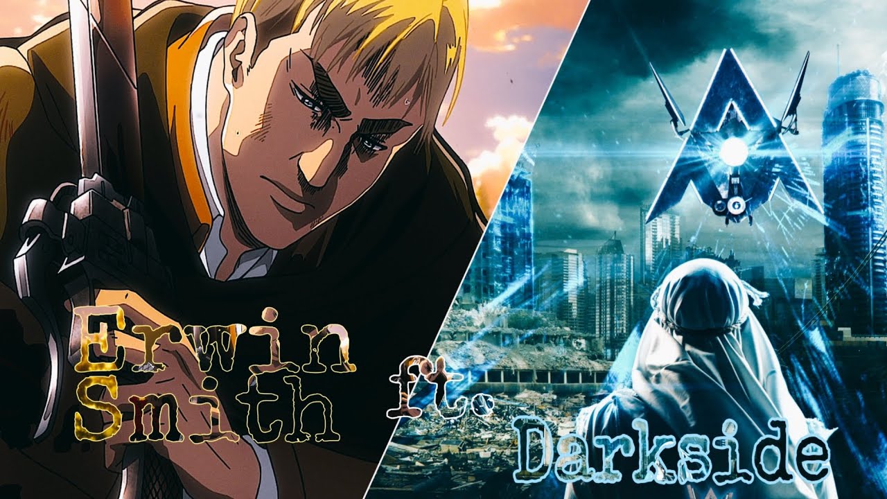 Erwin Smith ft. Darkside || Attack on Titan || Darkside || Alan Walker ...