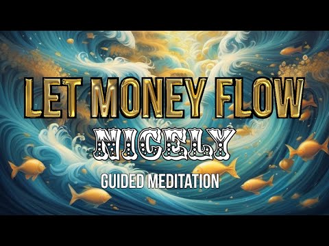 Let Money Flow Nicely Guided Meditation - experiencing Love, Money as ...