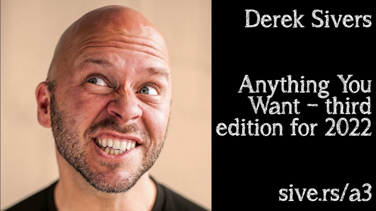 Anything You Want — third edition for 2022 - by Derek Sivers - YouTube