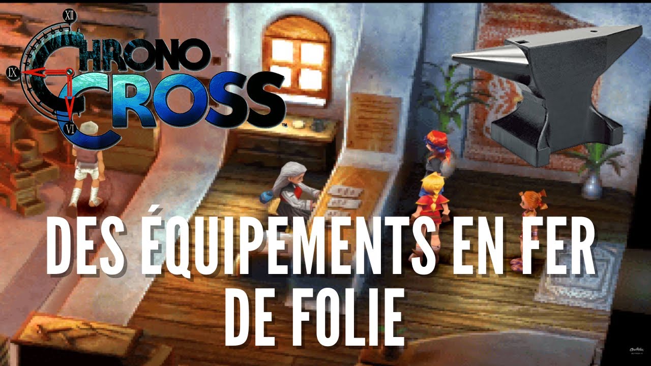 Chrono Cross - Forge N°2 : Du Fer à Gogo #69 100% - YouTube