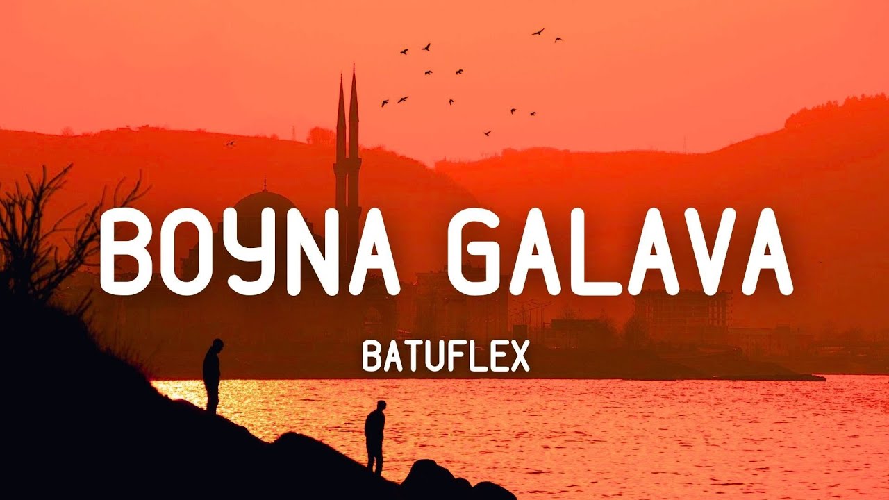 Batuflex - Boyna Galava (Sözleri/Lyrics) - YouTube