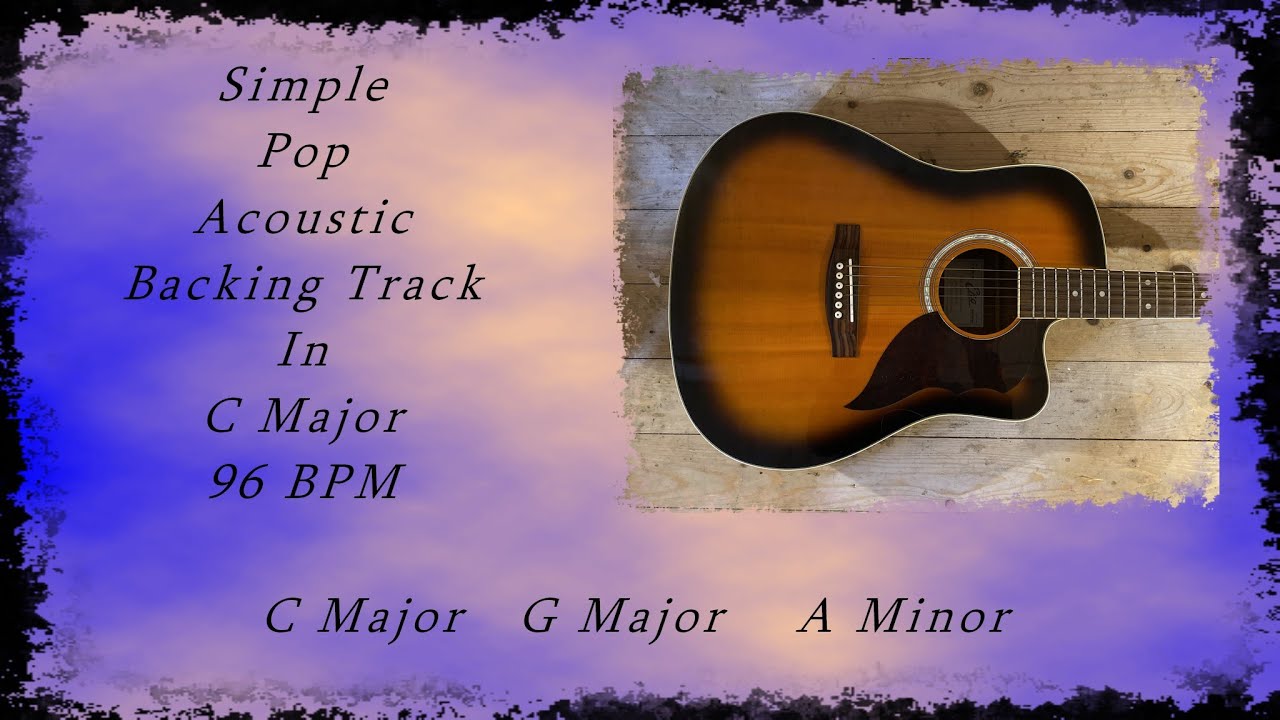Simple Acoustic Pop Backing Track In C Major 96 BPM [ GUITAR BACKING ...