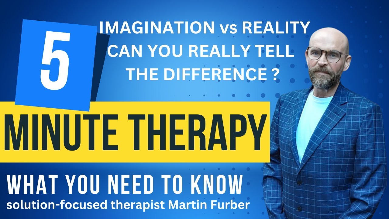 Imagination Vs Reality Can You Tell The Difference? 5-Minute Therapy ...