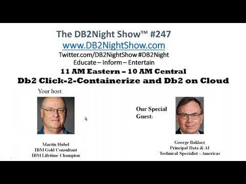 The @DB2Night Show Episode #247: Db2 Click-2-Containerize - YouTube