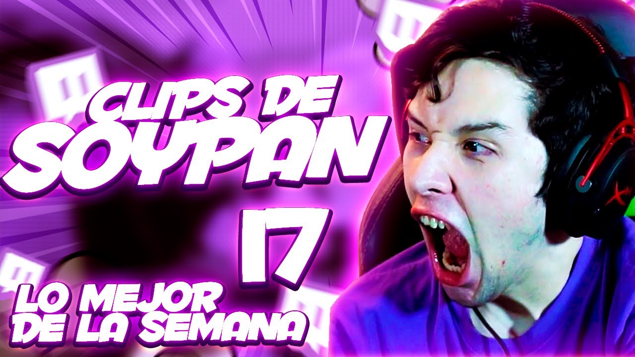 Los Mejores Clips de la Semana #17 | SoyPan - YouTube