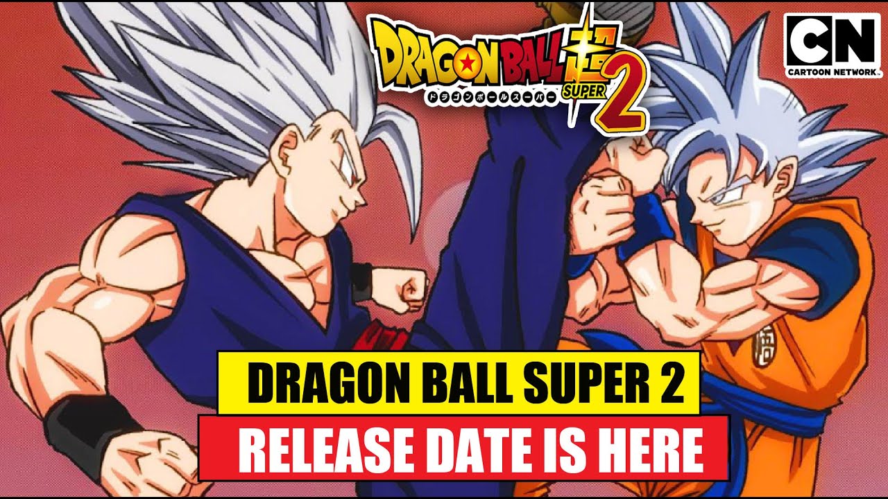 Dragon Ball Super 2 Release Date Is HERE |DBS 2 Returns |Dragon Ball ...