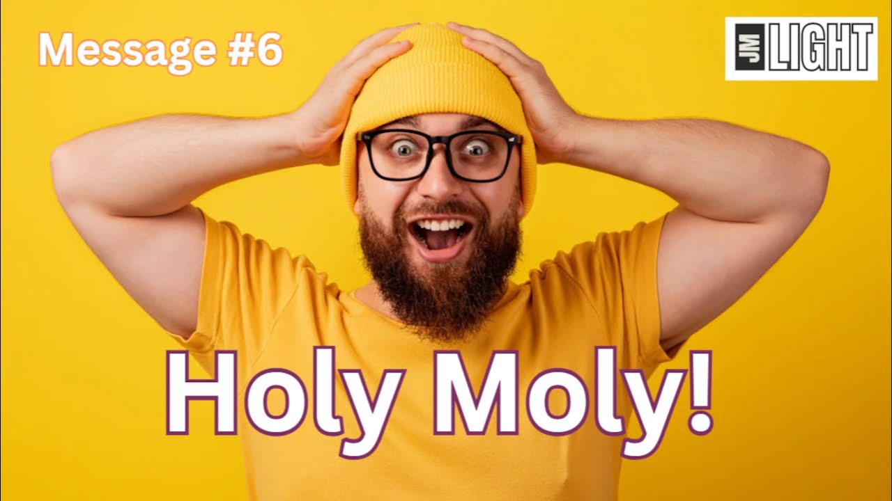 Holy Moly - Message #6 - YouTube