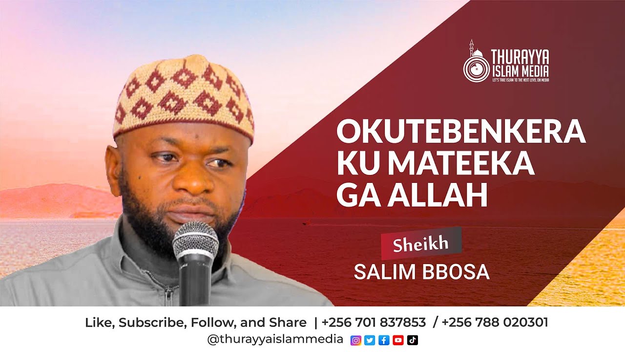 OKUTEBENKERA KU MATEEKA GA ALLAH - SHK SALIM BBOSA | JUMA NAKASERO ...