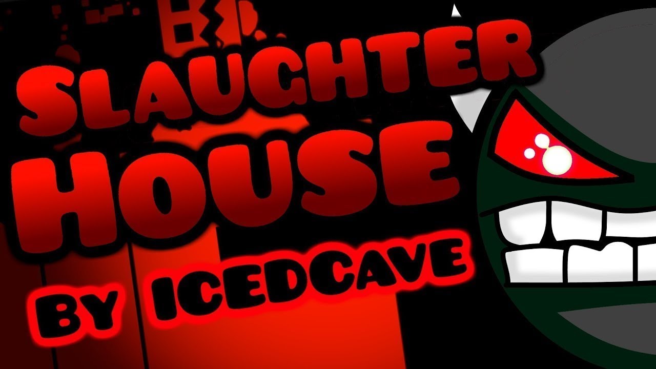 Geometry Dash SLAUGHTERHOUSE - FULL [UNNERFED] Невозможный уровень ...
