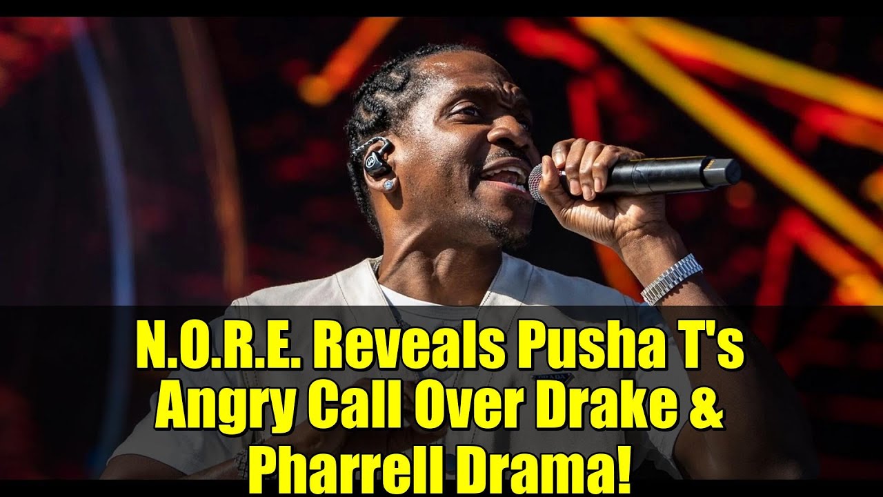 N.O.R.E. Reveals Pusha T's Angry Call Over Drake & Pharrell Drama ...