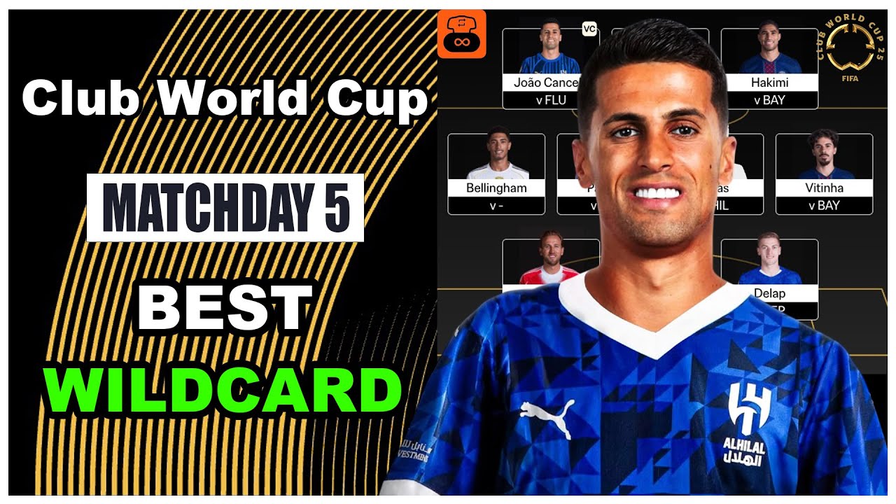 Club World Cup Fantasy Matchday 5: BEST WILDCARD TEAM | CWC 2025 ...