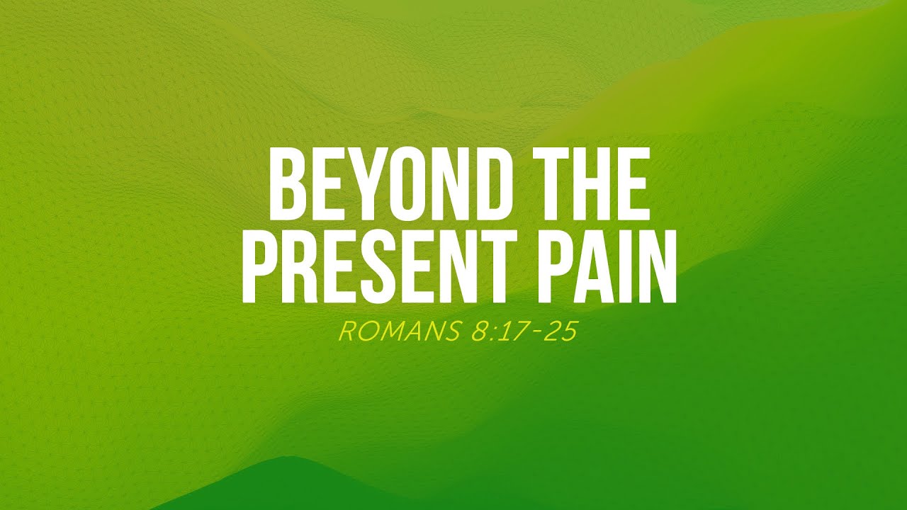 Beyond The Present Pain - Romans 8:17-25 - OIC018 - YouTube