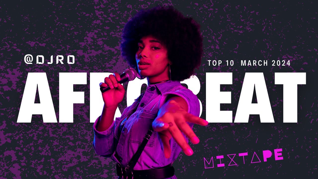 AFROBEATS Mix Vol 2 / Top 10 songs of March 2024 / By DJRO - YouTube