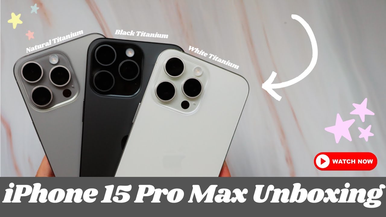 iPhone 15 Pro Max UNBOXING - Natural, White & Black Titanium! COLOUR ...