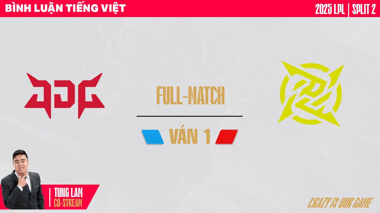[Bình luận tiếng Việt] JDG vs NIP | Ván 1 | LPL 2025 Split 2 Rumble ...