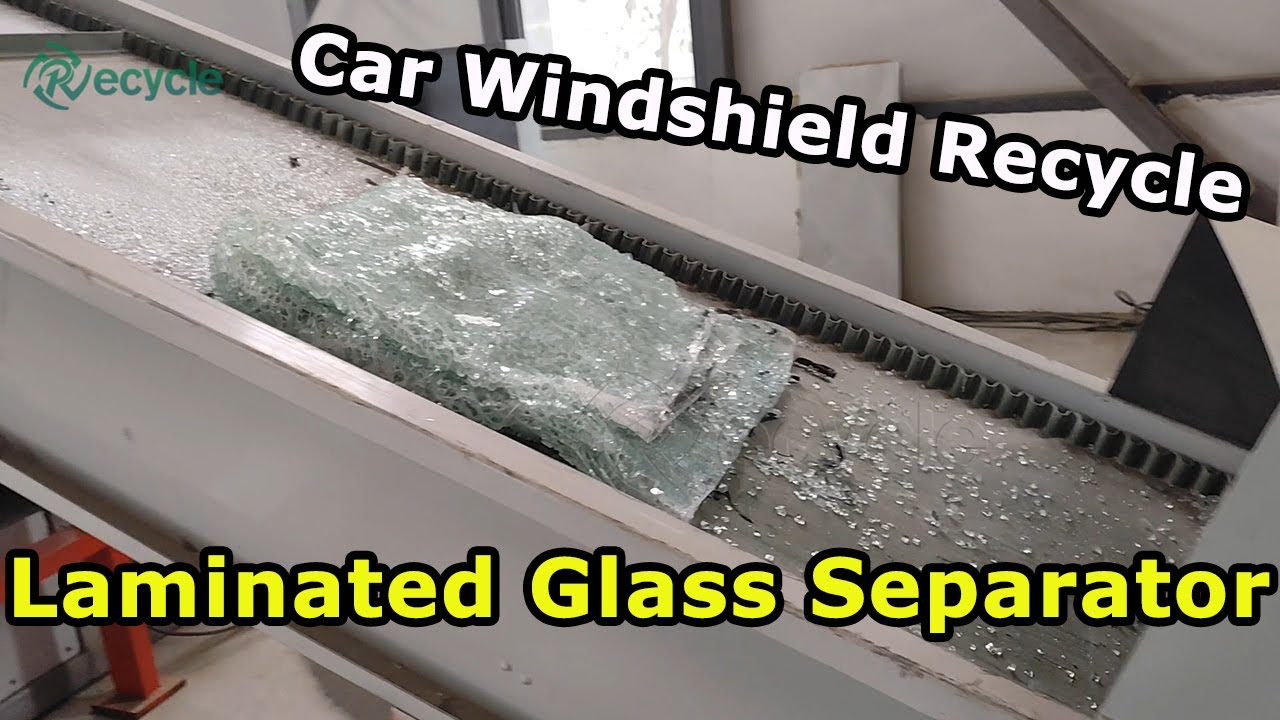 Windshield Laminated Glass Recycling Process | Separate PVB Film from ...