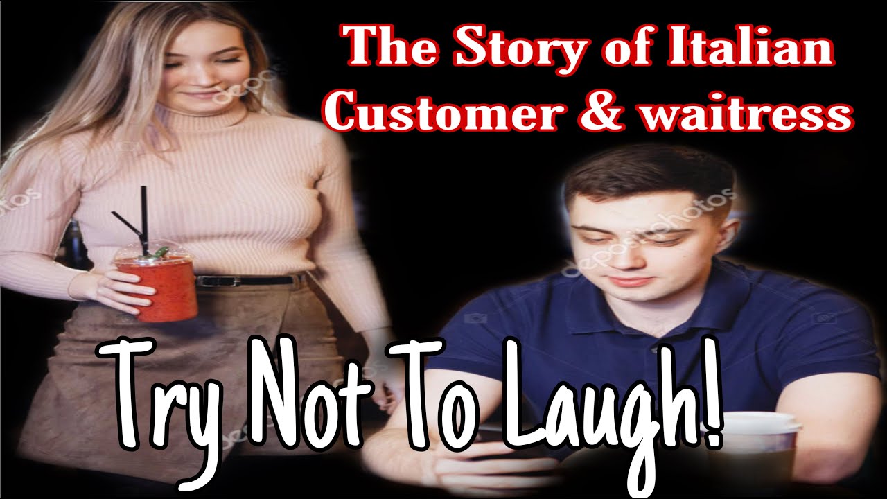 The Story of Italian & Waitress, ( Try Not To Laugh) - YouTube