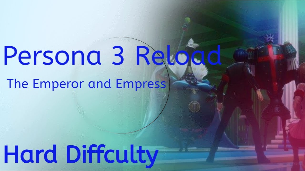 Persona 3 Reload - The Emperor and Empress Boss Battle | Hard ...