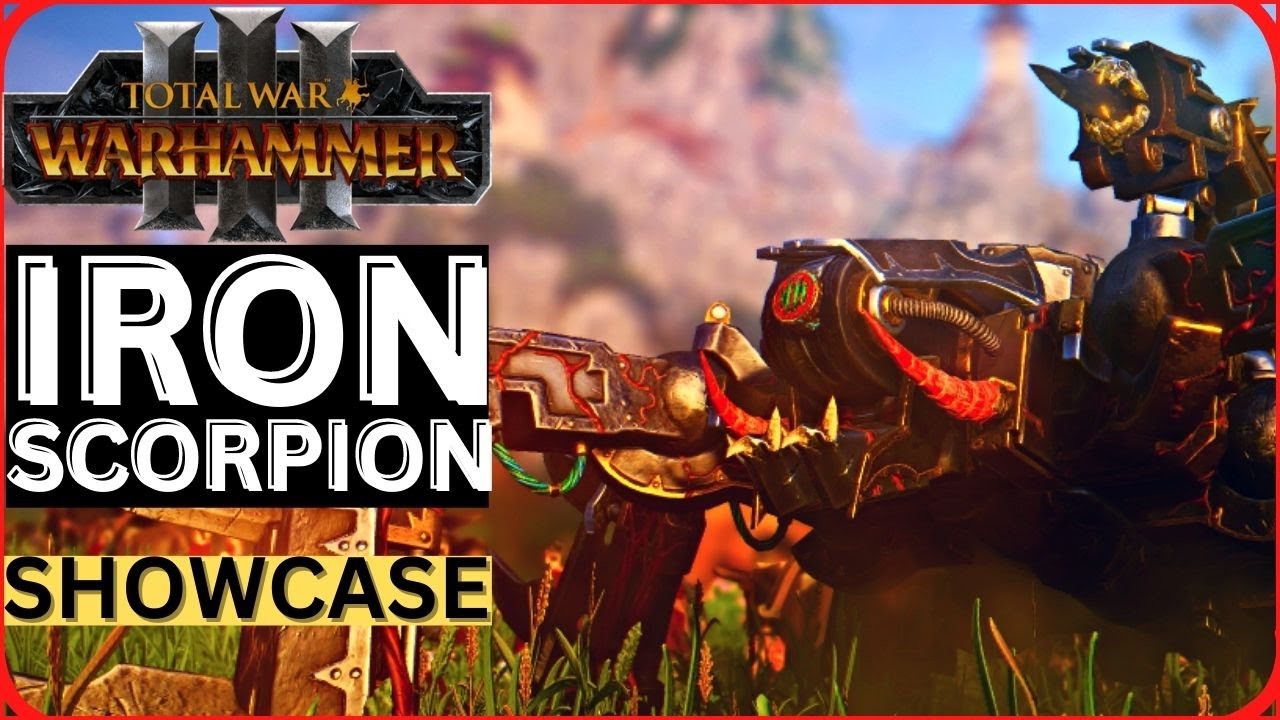 UNLEASH THE IRON SCORPION:TOTAL WAR WARHAMMER 3 - YouTube