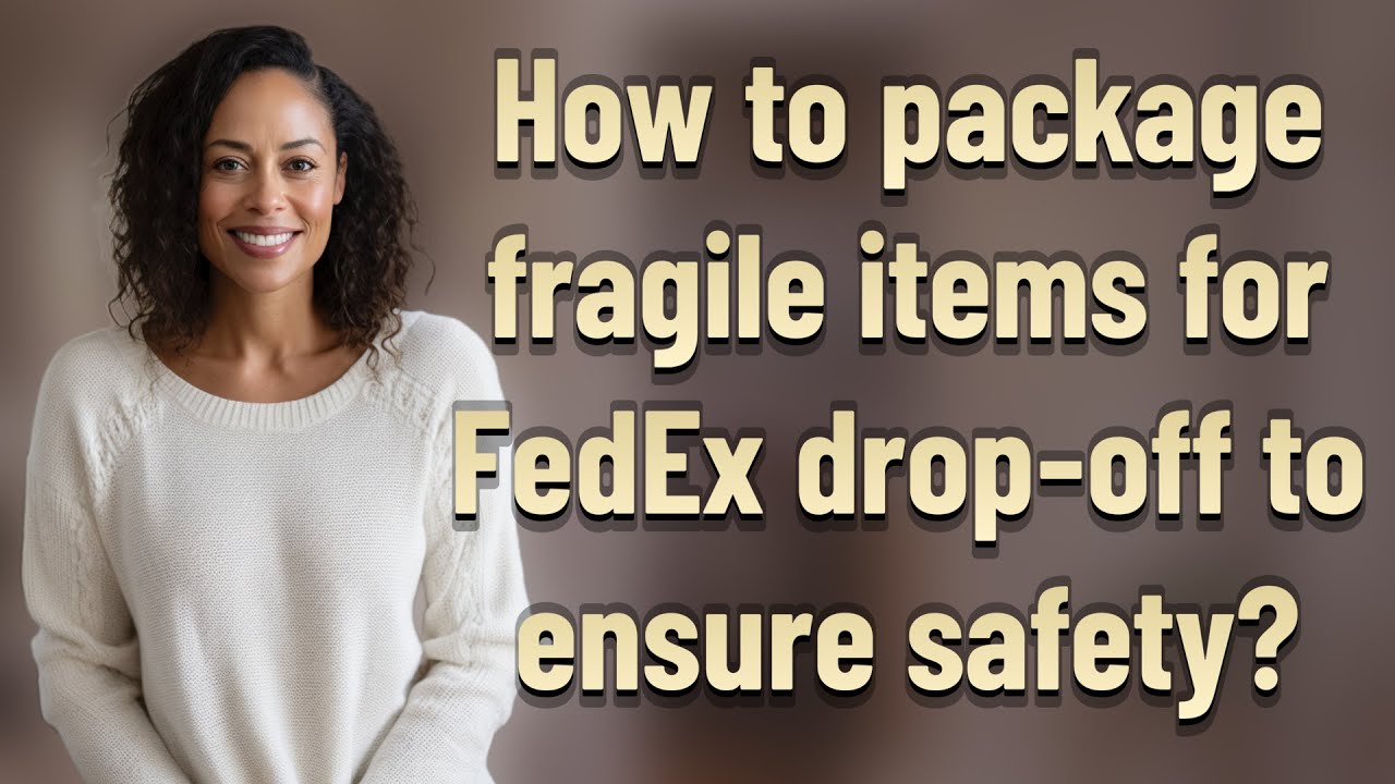 How to package fragile items for FedEx drop-off to ensure safety? - YouTube