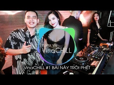 NONSTOP Vinamix | Bài Này Trôi Phết VinaCHILL #1 | Nonstop Vinahouse Việt Mix 2020 - YouTube