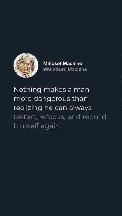 Nothing Makes A Man More Dangerous Than Realizing He Can Always Restart Refocus And Rebuild 