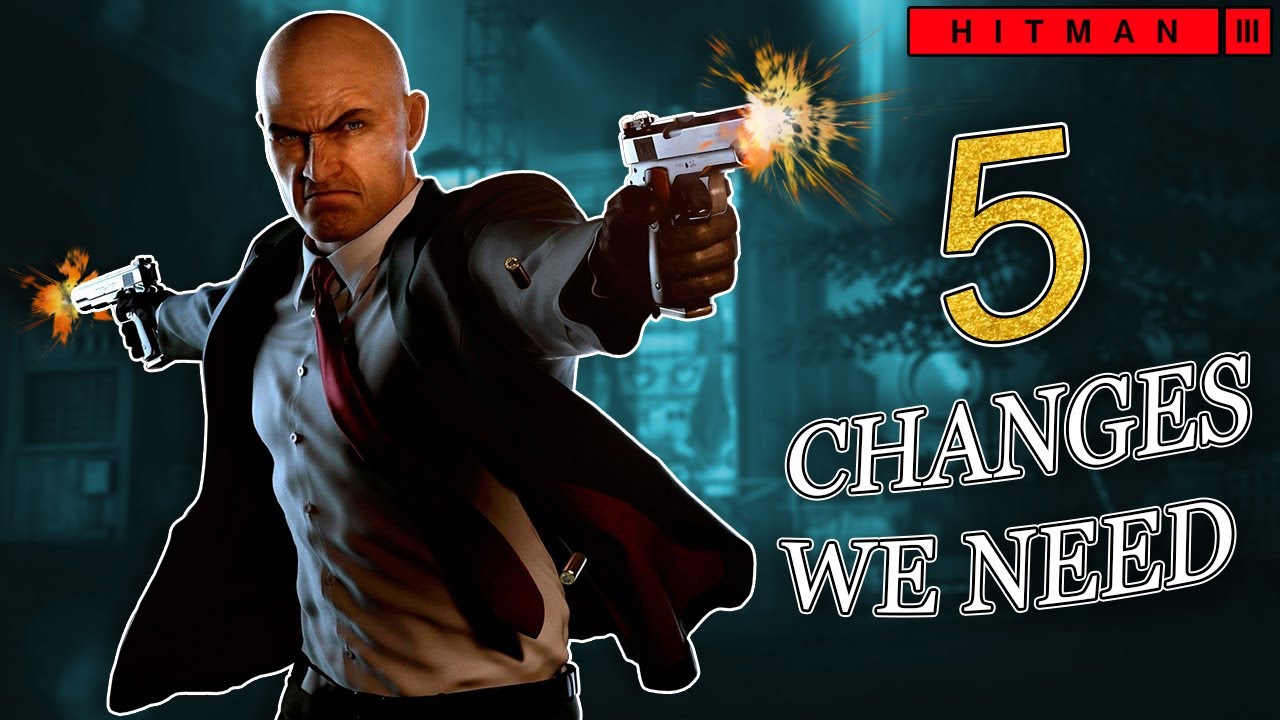 Hitman 3 The 5 Changes We NEED To See - YouTube