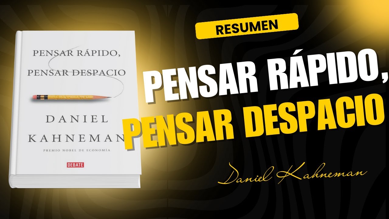 "Pensar Rápido, Pensar Despacio - Daniel Kahneman | Resumen Completo ...