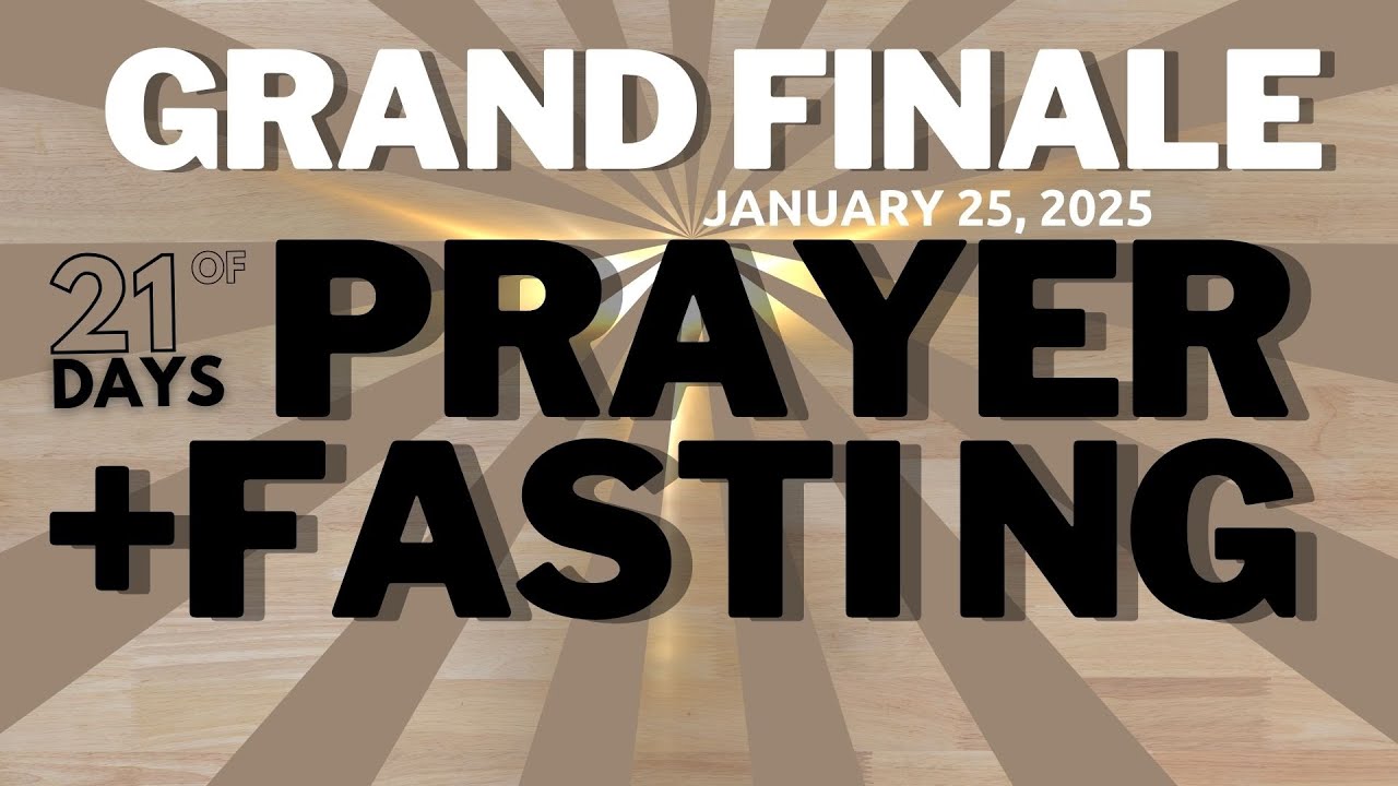 Welcome to 21 Day of Prayer and Fasting Grand Finale - YouTube