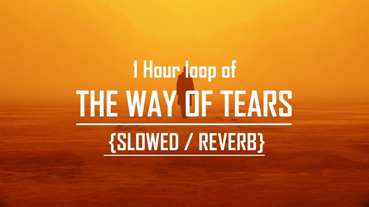 1 hour loop of "The Way of Tears" | slowed and reverb | Hashnooor - YouTube