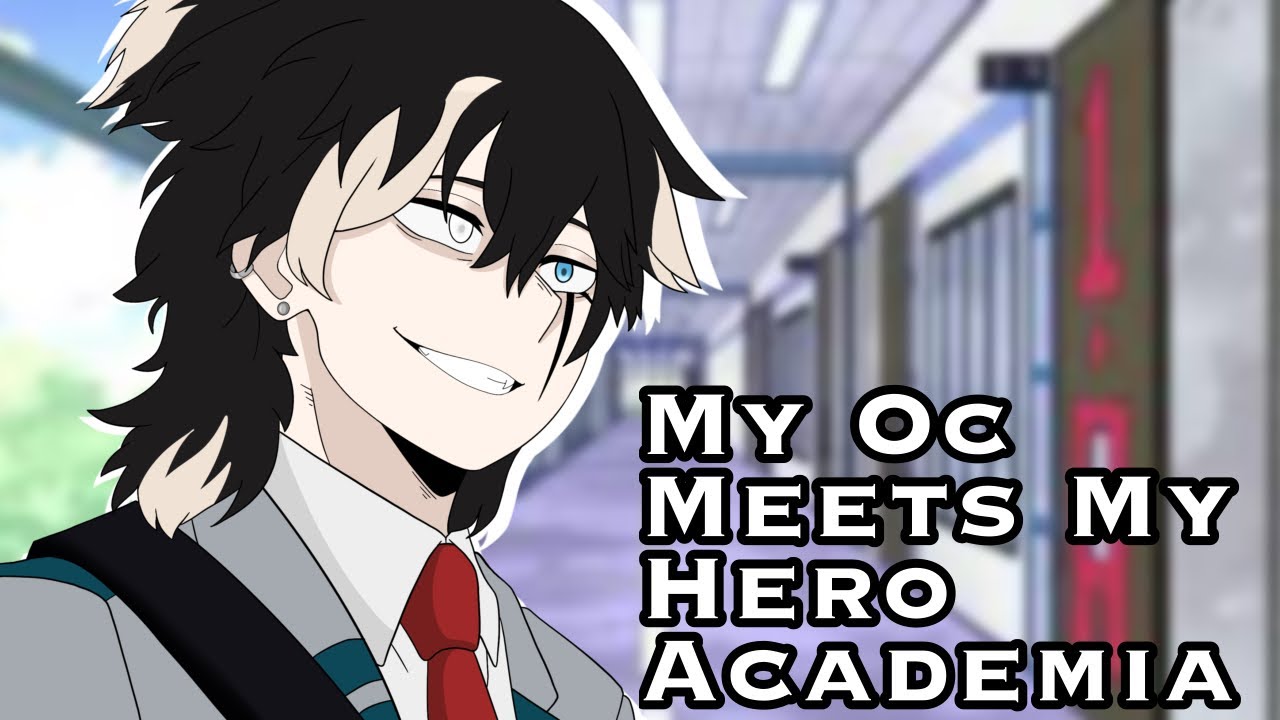 My Oc (Micheal) Meets My Hero Academia/MHA!! [1/2] - YouTube