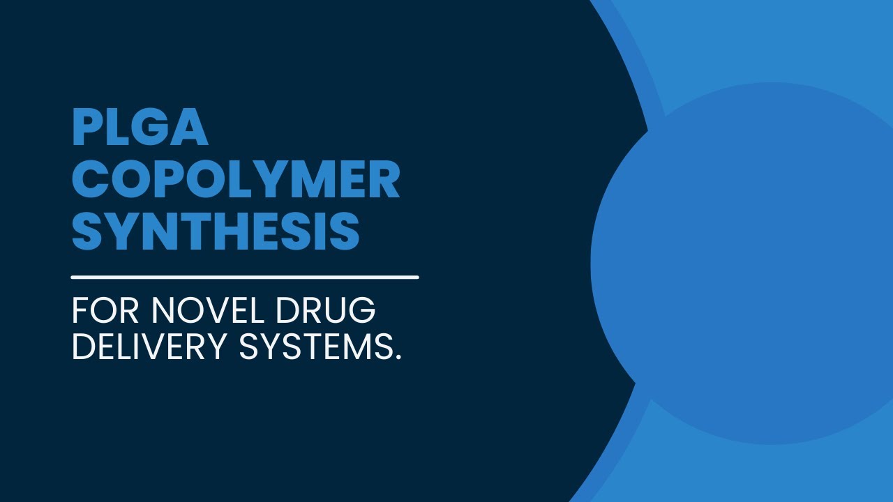 Custom PLGA Copolymer Synthesis for Novel Drug Delivery Systems - YouTube