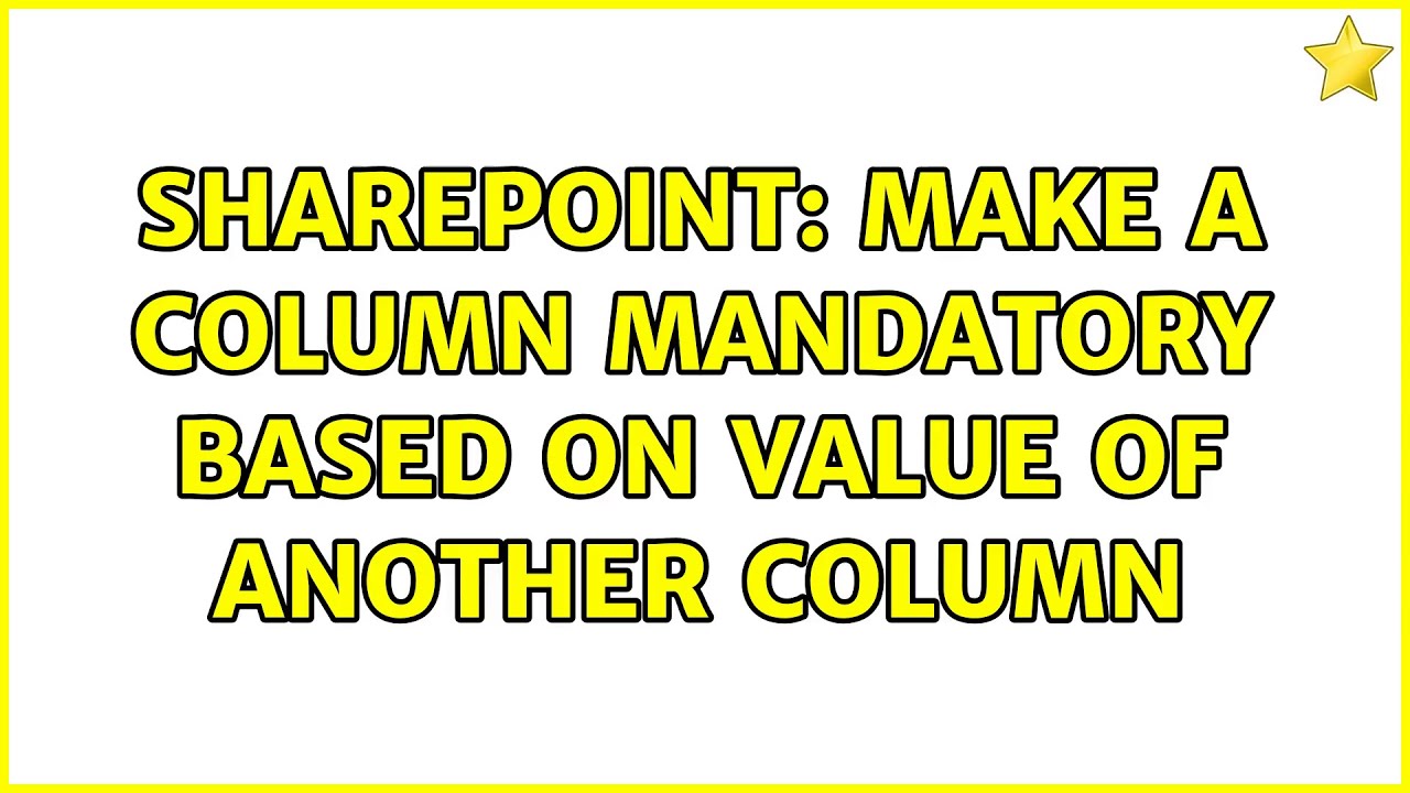 Sharepoint Make A Column Mandatory Based On Value Of Another Column YouTube Sharepoint Make A Column Mandatory Based On Value Of Another Column YouTube