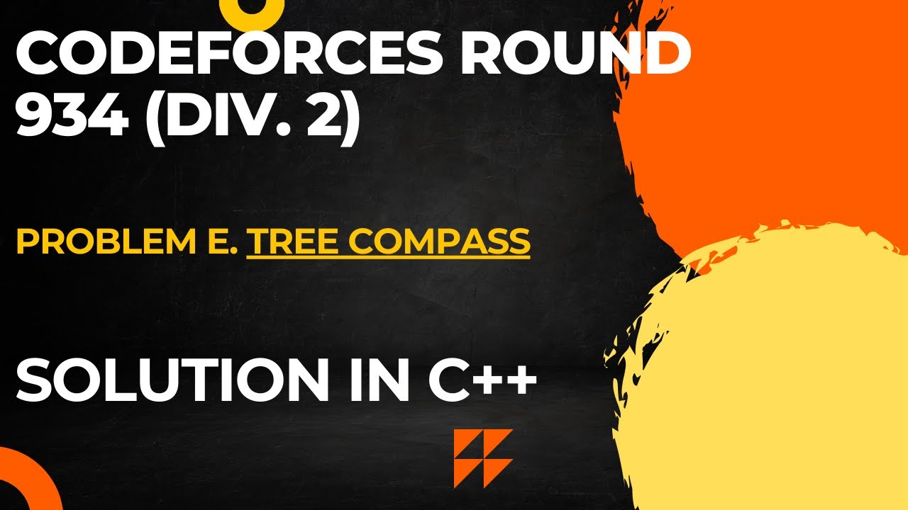 Codeforces Round 934 (Div. 2) Problem E. Tree Compass Full Solution In C++ - YouTube
