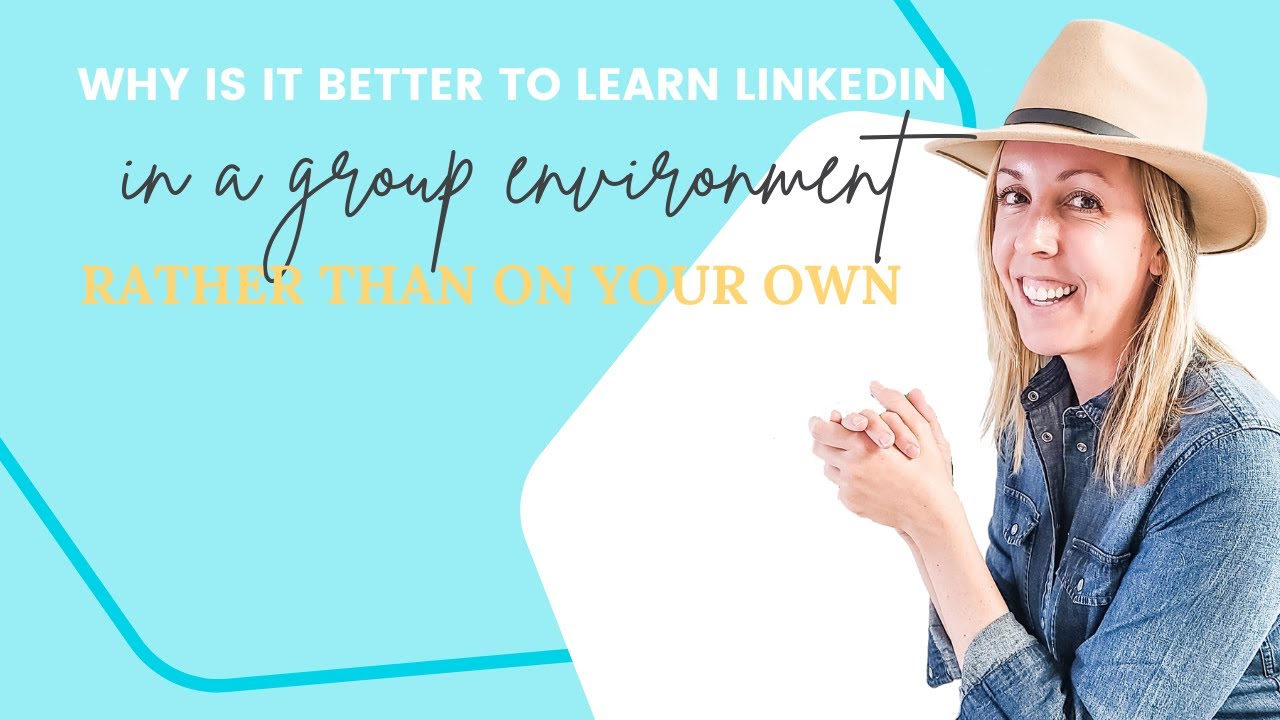 Why is it better to learn LinkedIn in a group environment rather than ...