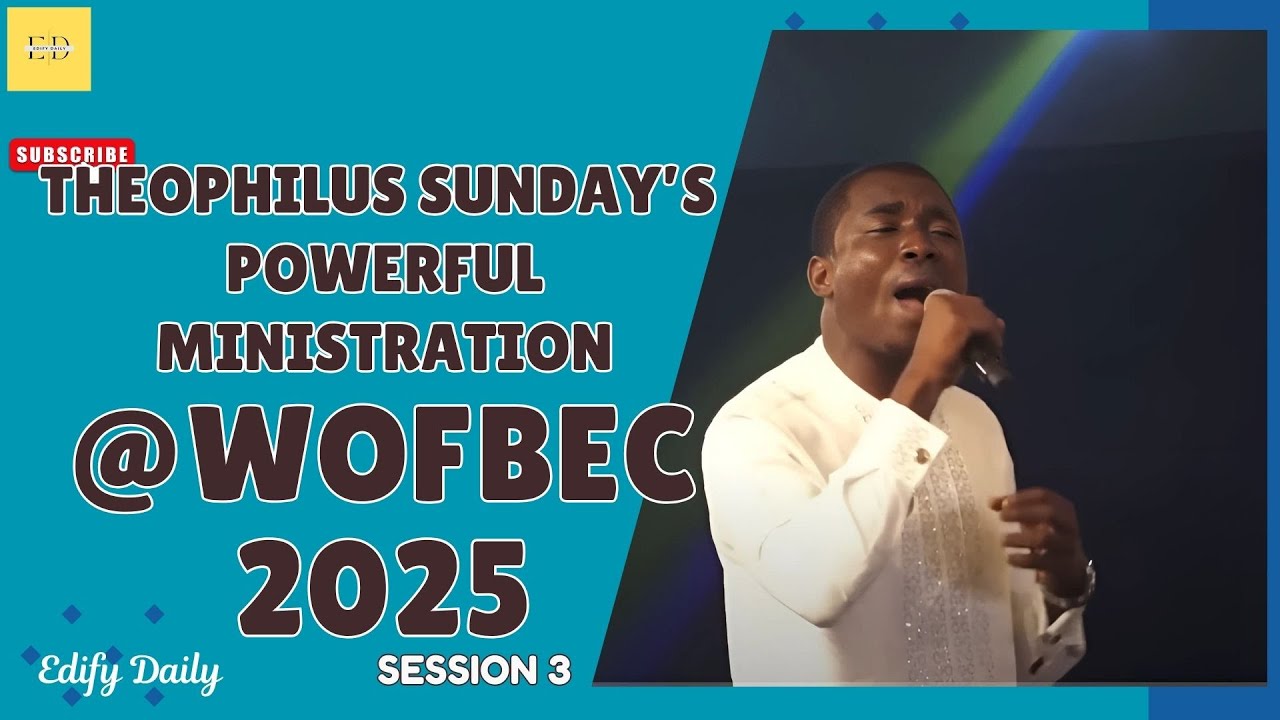 THEOPHILUS SUNDAY BRINGS HEAVEN DOWN AT WOFBEC 2025 || SOARING ON THE ...