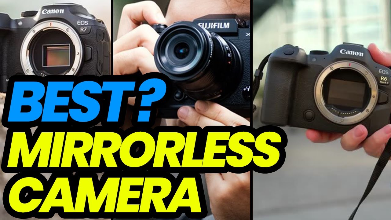 Best Mirrorless Camera 2023 The Picks You Should Only Consider Today