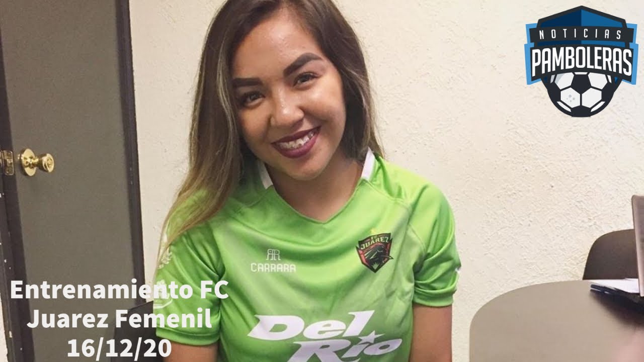 Entrenamiento FC Juarez Femenil del dia 16 de Diciembre del 2020 - YouTube
