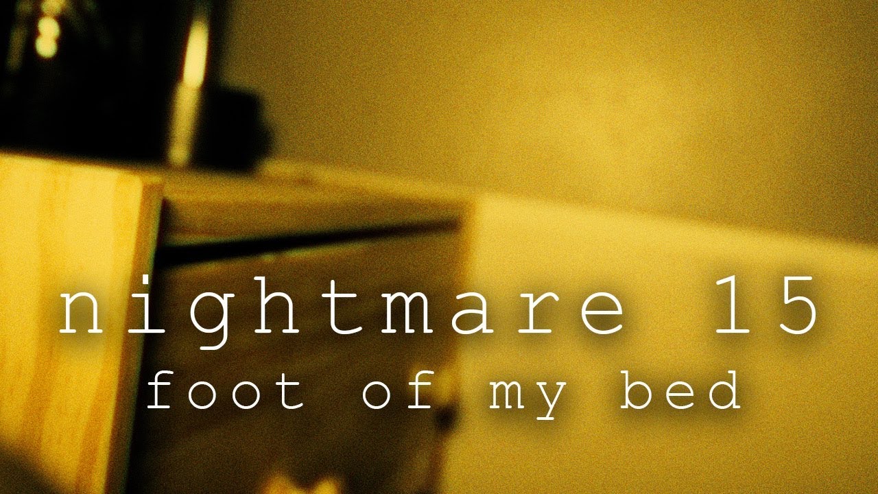 Nightmare 15 Foot of My Bed - YouTube